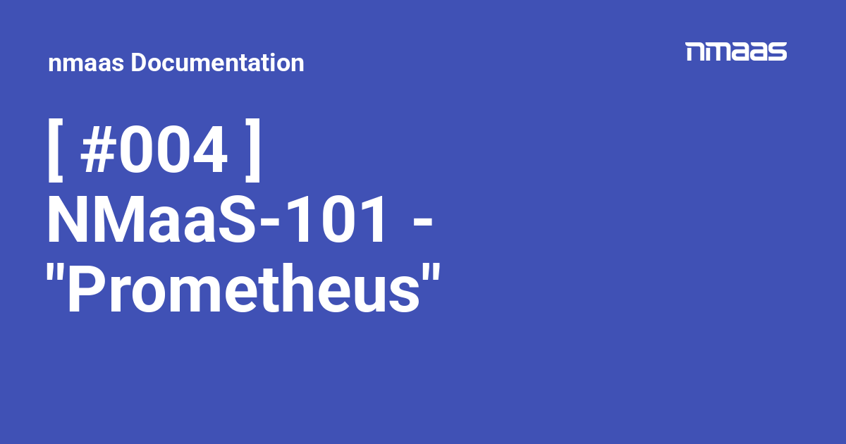 [ #004 ] NMaaS-101 - "Prometheus" - nmaas Documentation